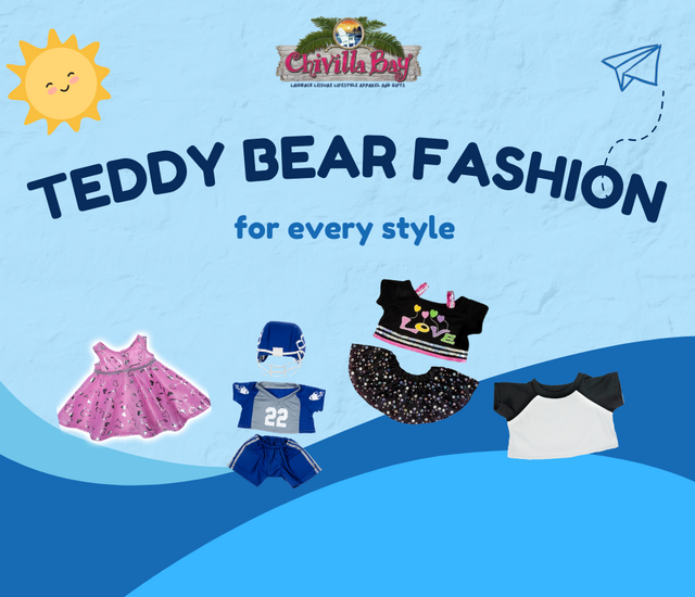Teddy Bear Fashion Trends for Every Style – Chivilla Bay